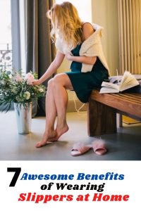 7 Awesome Benefits of Wearing Slippers at Home
